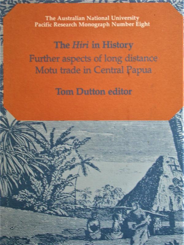 The 'Hiri' in History. Further aspects of long distance Motu trade in ...