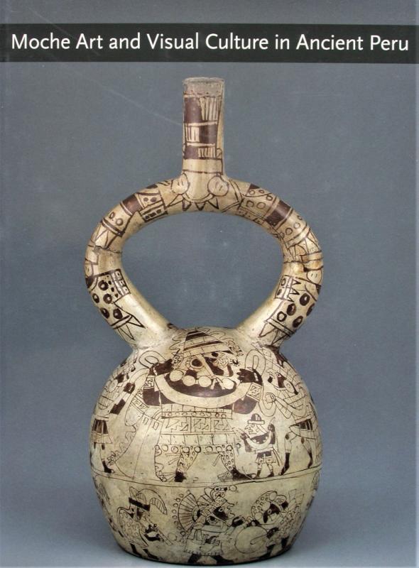 Moche Art and Visual Culture in Ancient Peru. | Books | PBFA